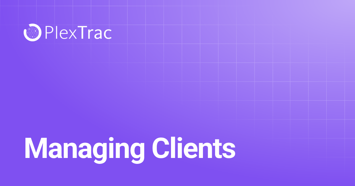 Managing Clients | PlexTrac Documentation