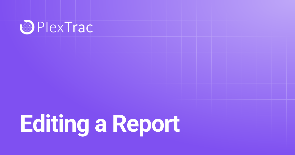 Editing a Report | PlexTrac Documentation