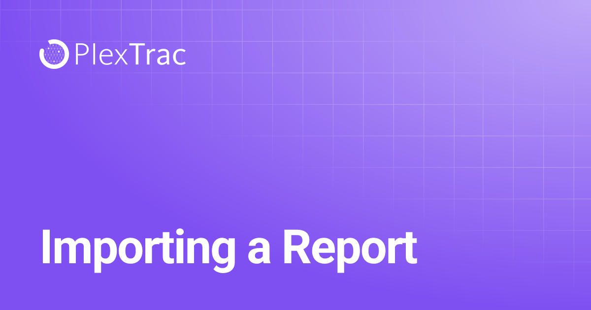 Importing a Report | PlexTrac Documentation