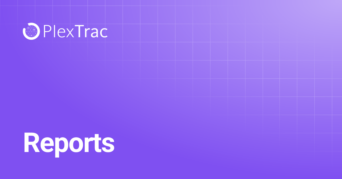 Reports | PlexTrac Documentation