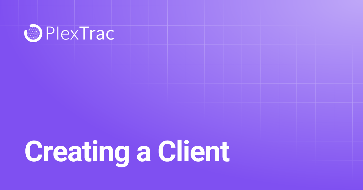 Creating a Client | PlexTrac Documentation