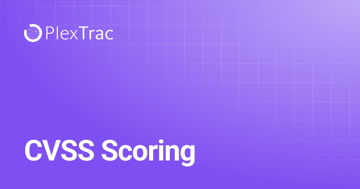 CVSS Scoring | PlexTrac Documentation