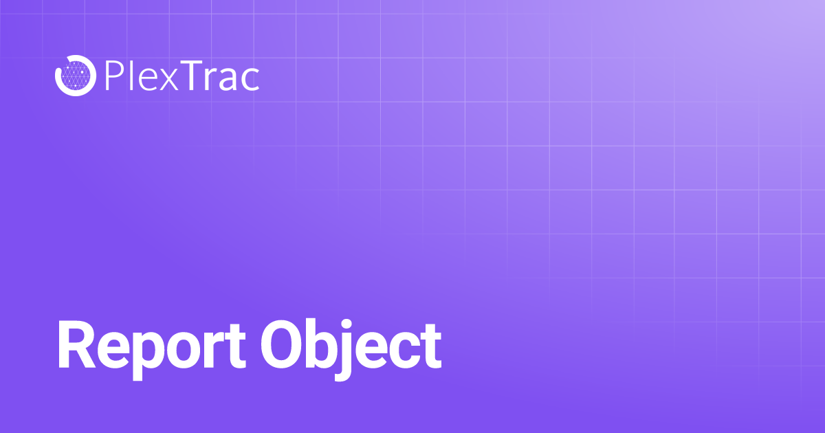 Report Object Plextrac Documentation