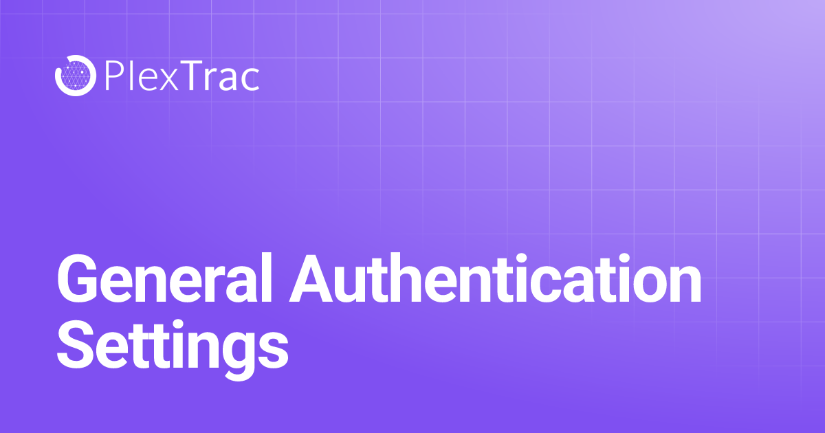 General Authentication Settings | PlexTrac Documentation